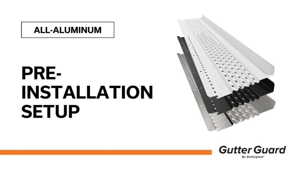 All Aluminum Install Guide – Gutter Guard by Gutterglove®
